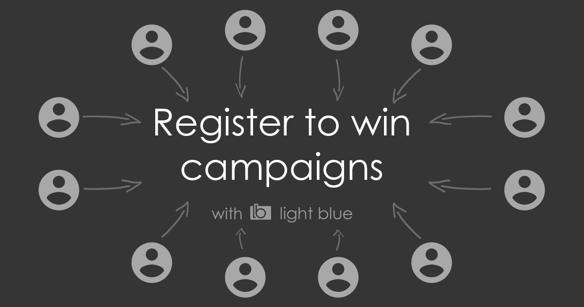 How to Run a Successful Register to Win Campaign – Light Blue
